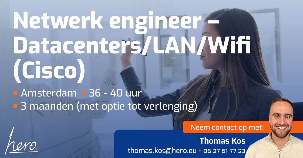 Netwerk engineer – Datacenters/LAN/Wifi (Cisco) - Hero Interim Professionals